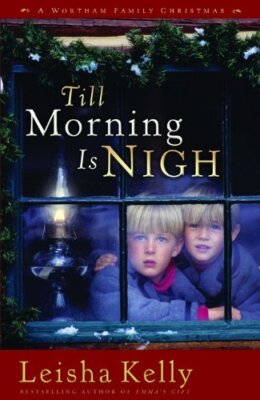 Till Morning is Nigh: A Wortham Famil..., Kelly, Leisha 9780800718879| eBay