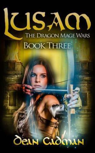 The Dragon Mage Wars Ser.: Lusam III : The Dragon Mage Wars by Dean ...