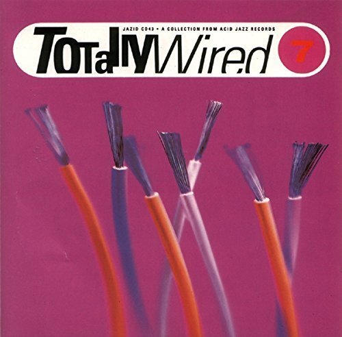 Totally Wired 07 (1991, Acid Jazz) [CD] Mother Earth, Subterraneans ...