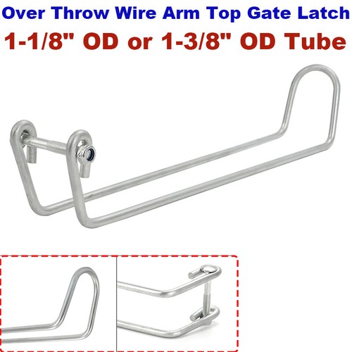Over Throw Wire Arm Top Gate Latch Chain Link Fit 1-1/8" OD or 1-3/8 ...