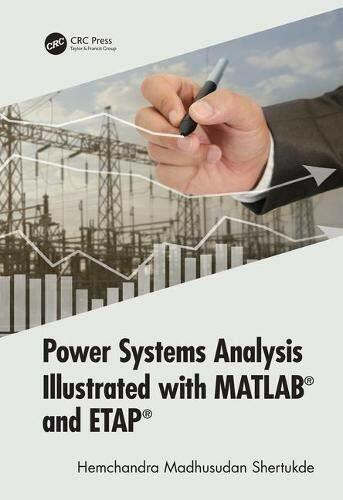 Power Systems Analysis Illustrated with MATLAB and ETAP by Shertukde ...