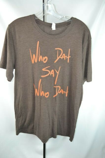 Who Dat Say Who Dat - Funny Tee/T-Shirt Large Soft Tri-Blend Brown ...