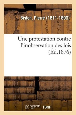 Une protestation contre l'inobservation des lois by Pierre Biston ...