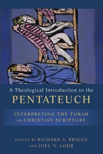 A Theological Introduction to the Pentateuch by Richard S. Briggs, Joel ...