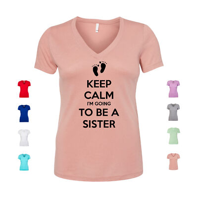 Keep Calm I'm Going To Be A Sister siblings love happy Women's V Neck ...