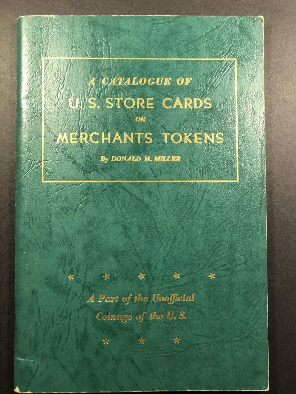 A Catalogue of U. S. Store Cards or Merchants by Miller Storer Coin ...