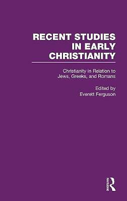 Christianity in Relation to Jews, Greeks, and Romans by Everett ...