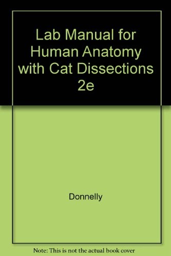LABORATORY MANUAL FOR HUMAN ANATOMY: WITH CAT DISSECTIONS By Patricia J ...
