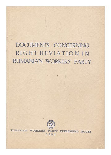 PARTIDUL MUNCITORESC ROMIN. COMITETUL CENTRAL Documents Concerning ...