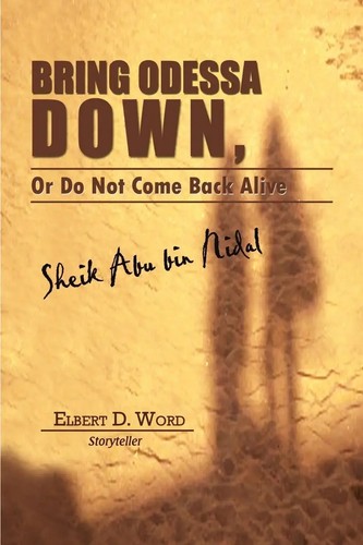 Elbert D. Word | Bring Odessa Down, or Do Not Come Back Alive - Sheik ...