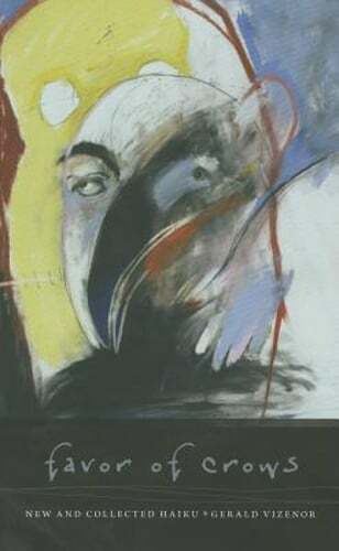 Favor of Crows: New and Collected Haiku by Prof. Vizenor, Gerald: New ...