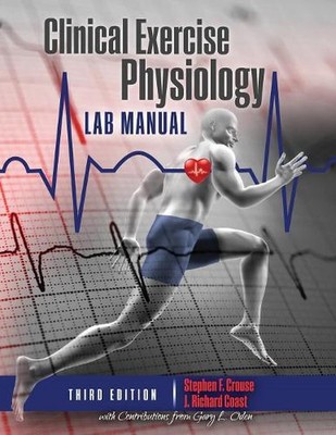 Clinical Exercise Physiology Laboratory Manual: Physiological ...