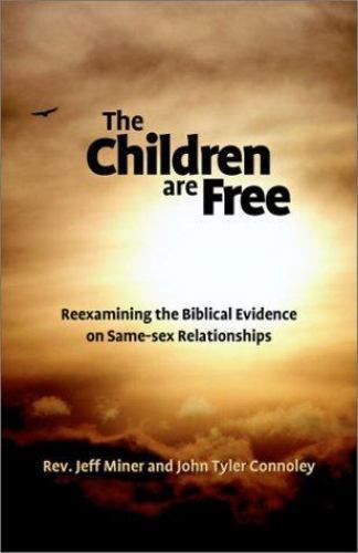 Children Are Free : Reexamining the Biblical Evidence on Same-Sex Relationships by John Tyler ...