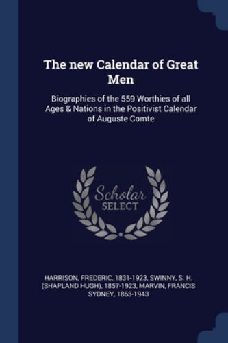 The New Calendar of Great Men : Biographies of the 559 Worthies of All ...