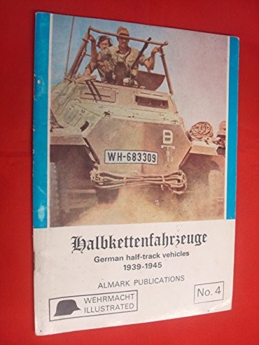 HALBKETTENFAHRZEUGE: GERMAN HALF-TRACK VEHICLES By J. Williamson ...
