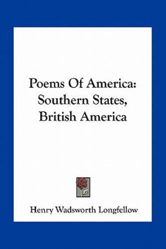 Poems of Americ : Southern States, British America by Henry Longfellow ...