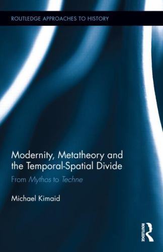 Routledge Approaches to History Ser.: Modernity, Metatheory, and the ...