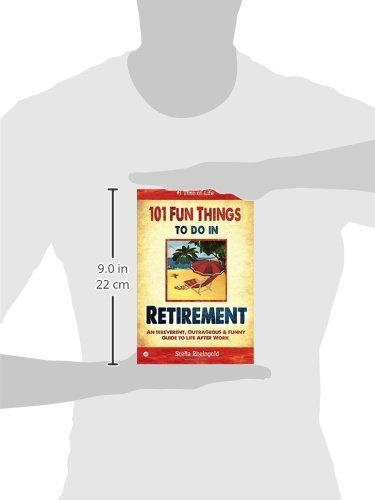 101 Fun Things to do in Retirement: An Irreverent, Outrageous & Funny ...