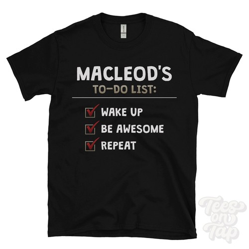 MACLEOD'S TO DO LIST WAKE UP BE AWESOME REPEAT T-SHIRT funny name gift ...