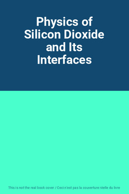 Physics of Silicon Dioxide and Its Interfaces de Unknown | eBay