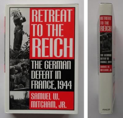 (368) Retreat to the Reich: German Defeat in France 1944 Samuel Mitcham ...