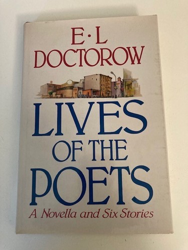 Lives of the Poets : A Novella and Six Stories by E. L. Doctorow 1st ...