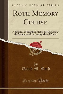 Roth Memory Course : A Simple and Scientific Method of Improving the ...