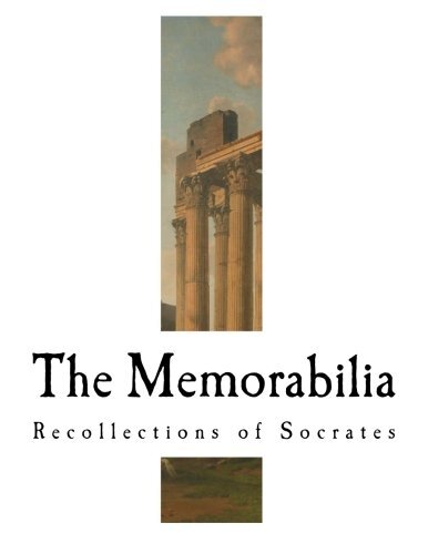 THE MEMORABILIA: RECOLLECTIONS OF SOCRATES (CLASSIC By Xenophon **BRAND ...