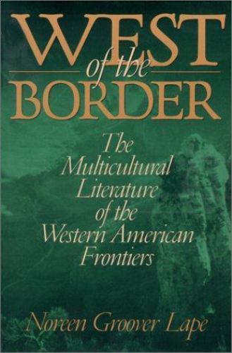 West of the Border : The Multicultural Literature of the Western ...