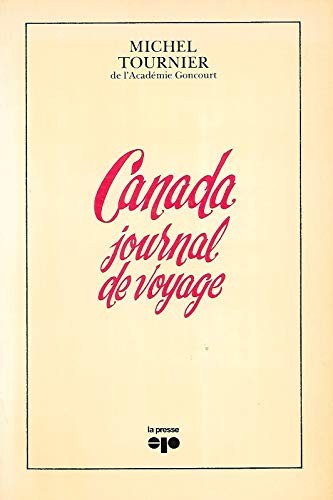 Canada: Journal de voyage (French Edition), TOURNIER (Michel) et BOUBAT ...