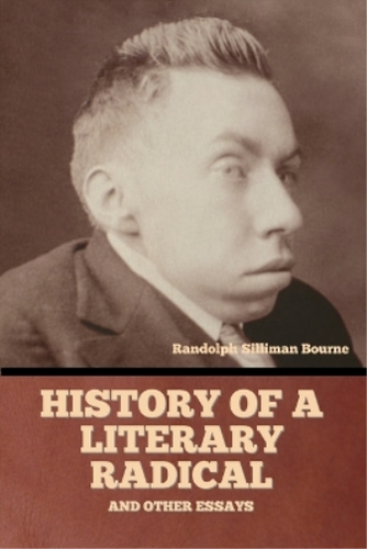 Bourne Randolph Silliman Hist Of A Literary Radical & O BOOK NEUF ...