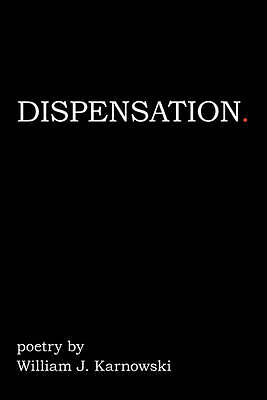 Dispensation by William J Karnowski, J Karnowski William J Karnowski ...