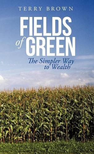 Fields of Green: The Simpler Way to Wealth by Terry Brown (Hardcover ...