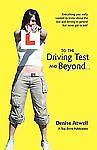 To the Driving Test and Beyond- by Denise Atwell (2006, Perfect) for ...