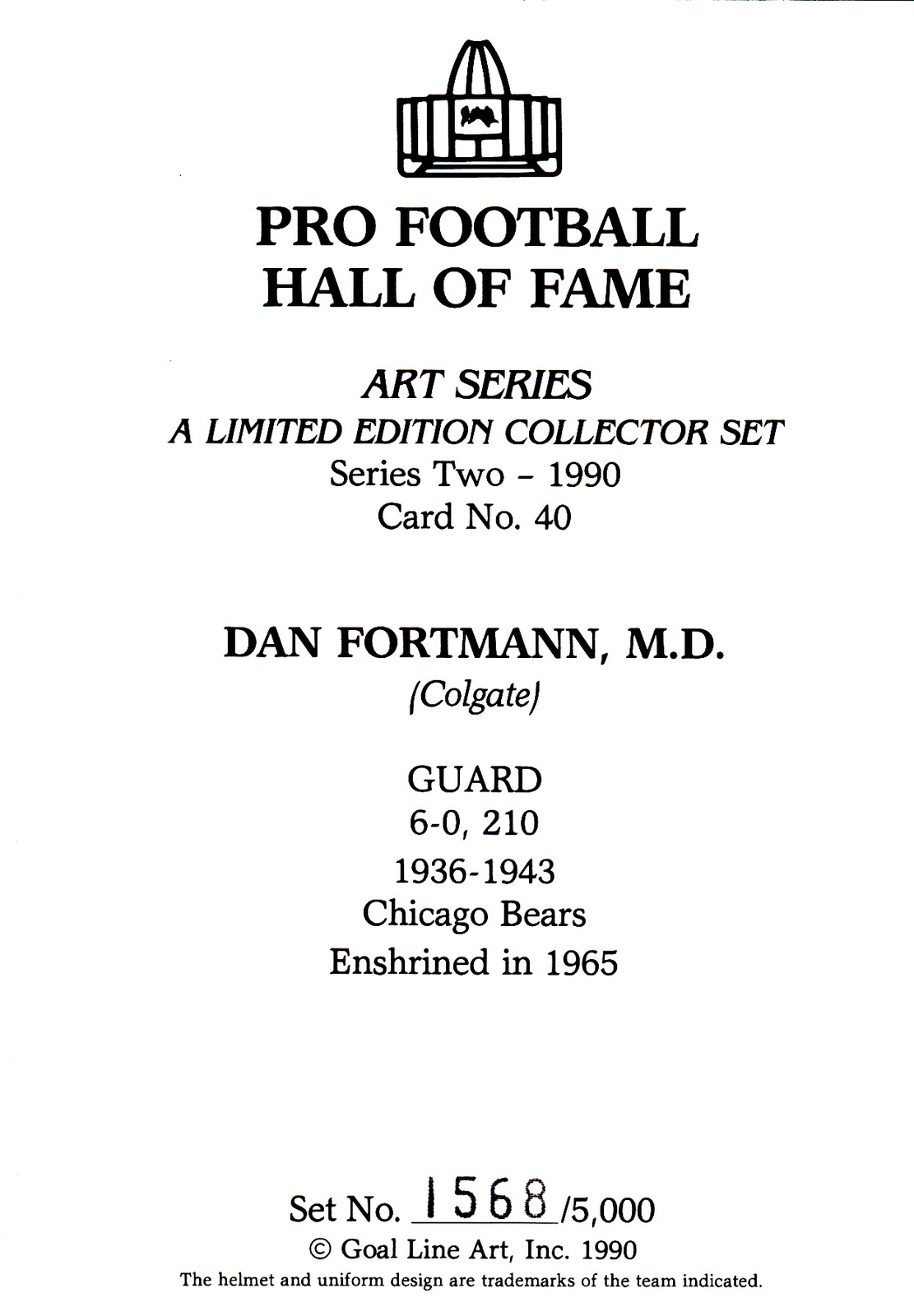 1990 GOAL LINE PRO FOOTBALL HALL OF FAME DAN FORTMANN, M.D. ART CARD NO ...
