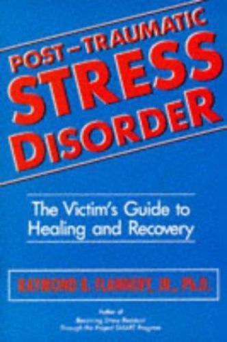 Post-Traumatic Stress Disorder : The Victim's Guide to Healing and ...