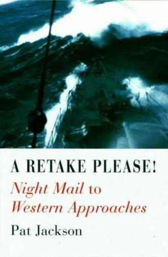 A Retake Please!: Night Mail to Western Approaches, Jackson, Pat, Very ...