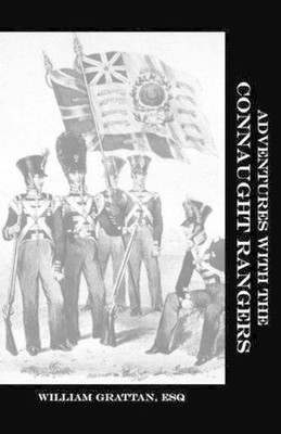 Adventures with the Connaught Rangers 1809-1814 by William Grattan ...