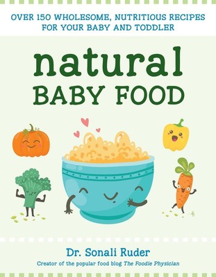 Natural Baby Food: Over 150 Wholesome, Nutritious Recipes For Your Baby ...