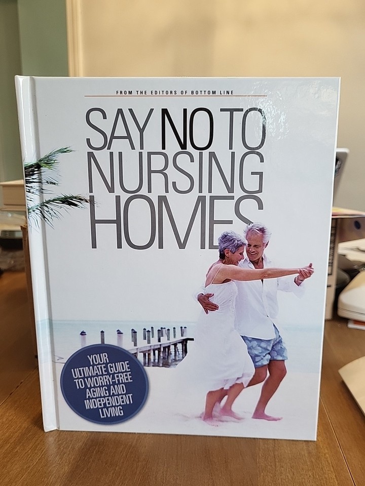 Say No To Nursing Homes - Editors of Bottom Line Publications ...