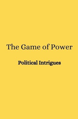 The Game of Power: Political Intrigues by Filipe Faria Paperback Book ...