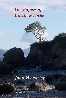 Papers of Matthew Locke by John Wheatley (2012, Trade Paperback) for ...