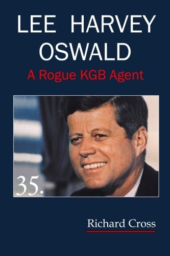 LEE HARVEY OSWALD: A ROGUE KGB AGENT (KENNEDY / OSWALD) By Richard F ...