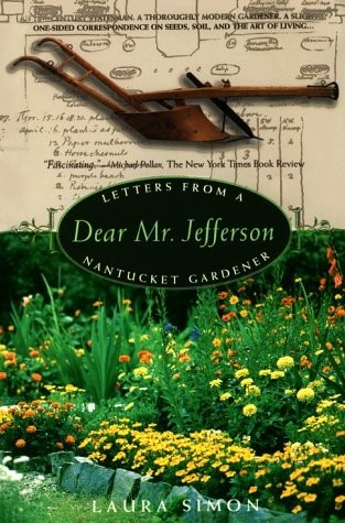 Dear Mr. Jefferson: Letters from a Nantucket Gardener by Simon ...