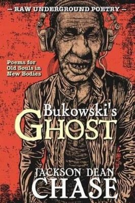 Jackson Dean Chase Bukowski's Ghost (Poche) Best of Raw Underground Poetry | eBay