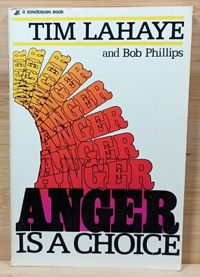 Anger Is a Choice by Bob Phillips and Tim Lahaye (1982, Trade Paperback ...