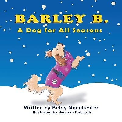 Barley B.: A Dog for All Seasons by Manchester, Betsy -Paperback | eBay ...
