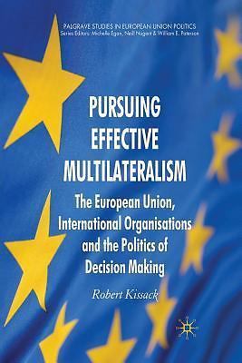 Pursuing Effective Multilateralism : The European Union, International Organisations and the ...