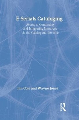Jim Cole Wayne Jones E-Serials Cataloging (Paperback) 9780789017116| eBay