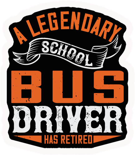 2 x A Legenary School Bus Driver Has Retired - Novelty Funny Sticker ...